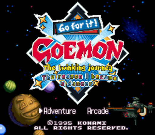 Ganbare Goemon 4: The Twinkling Journey The Reason I Became a Dancer E ...